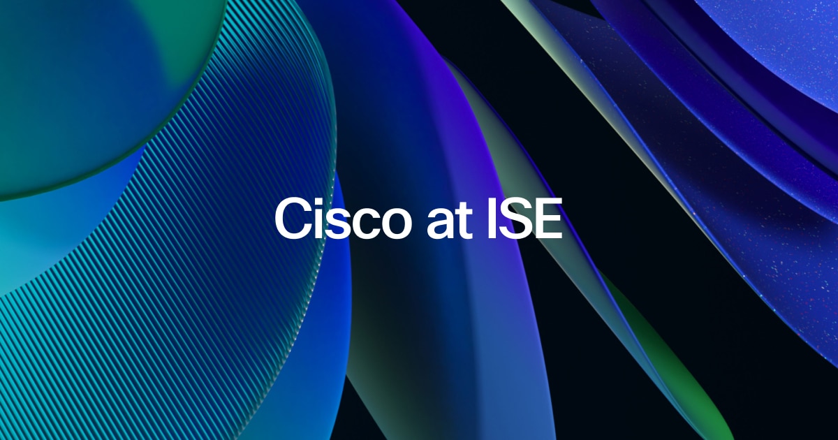 Cisco at ISE 2025 | February 4 – 7, 2025 | Barcelona, Spain